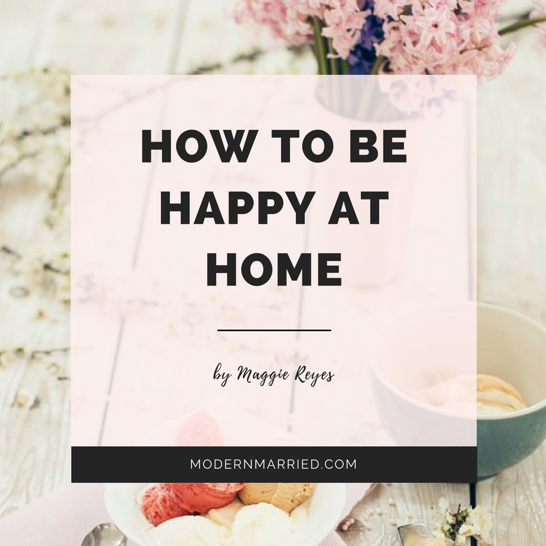 How to Be Happy at Home