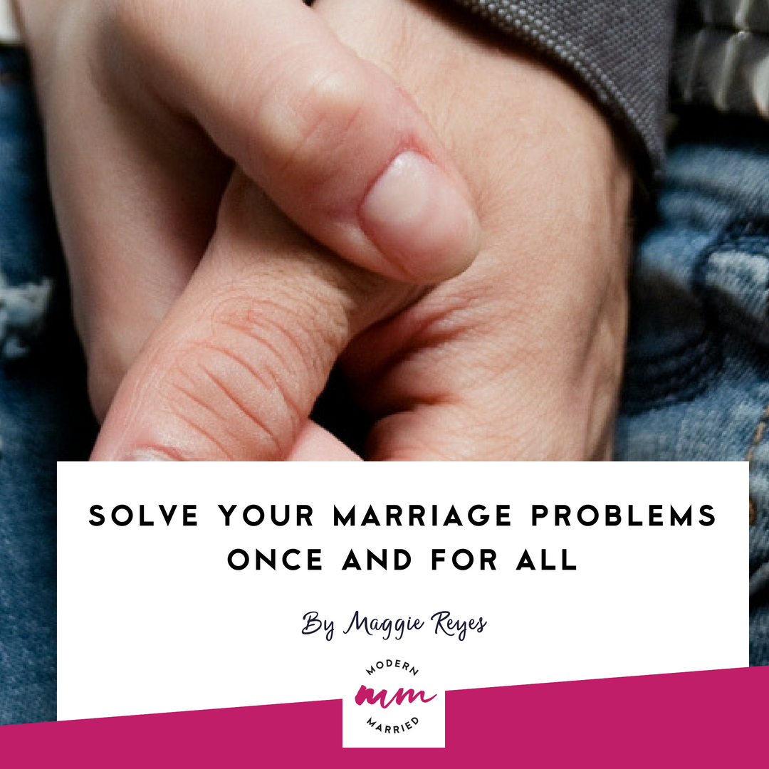 Solve Your Marriage Problems Once and For All